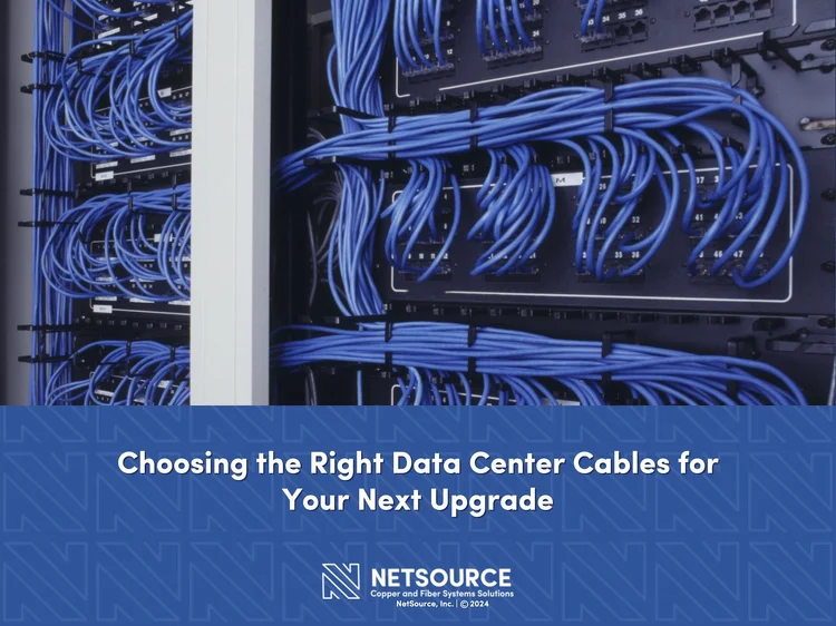 Choosing the Right Data Center Cables for Your Next Upgrade - Net Source